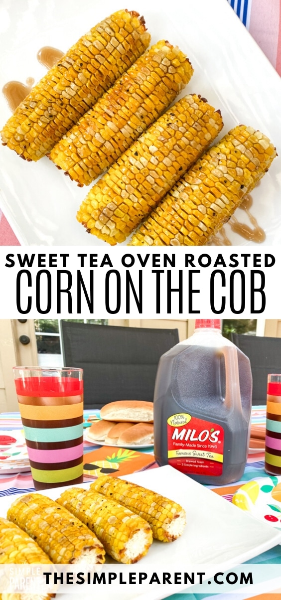 Sweet Tea Oven Roasted Corn on the Cob Recipe - The Simple Parent