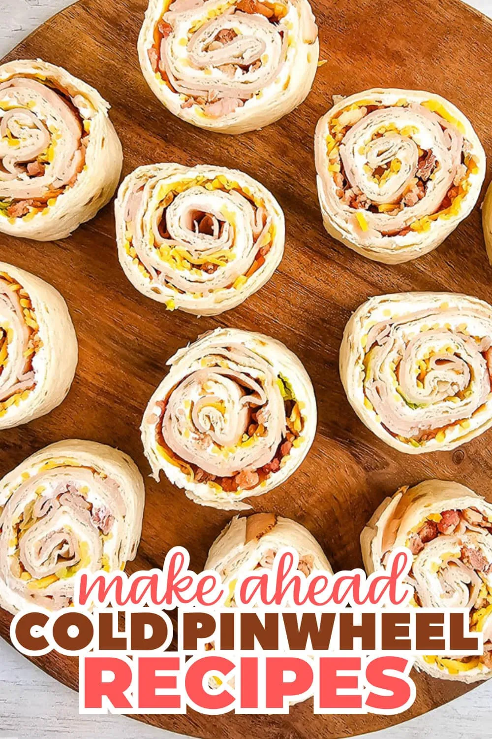 Easy Cold Pinwheels for Parties & Get Togethers